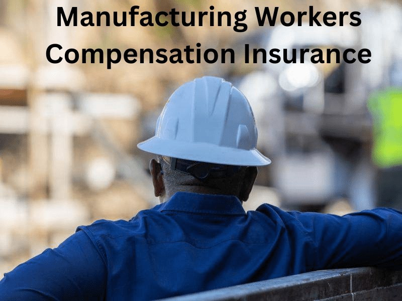 Manufacturing Worker Compensation Insurance